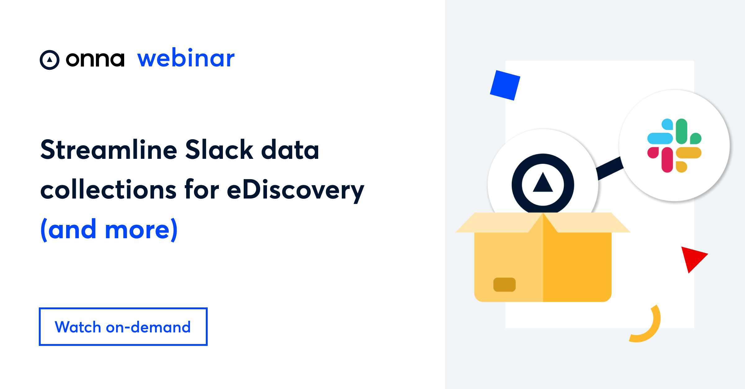Webinar | Streamline Slack data collections for eDiscovery (and more) Webinar | Streamline Slack data collections for eDiscovery (and more)